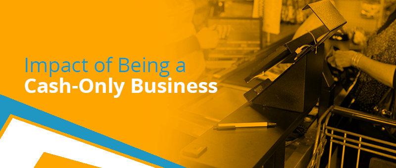 Impact of Being a Cash-Only Business - Velocity Merchant Services