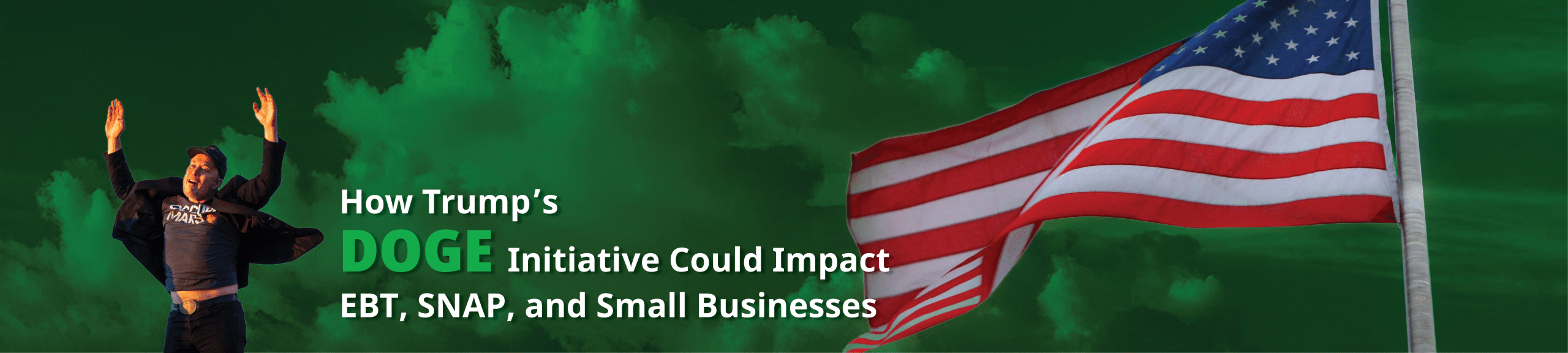 DOGE Initiative Could Impact EBT, SNAP & Small Biz